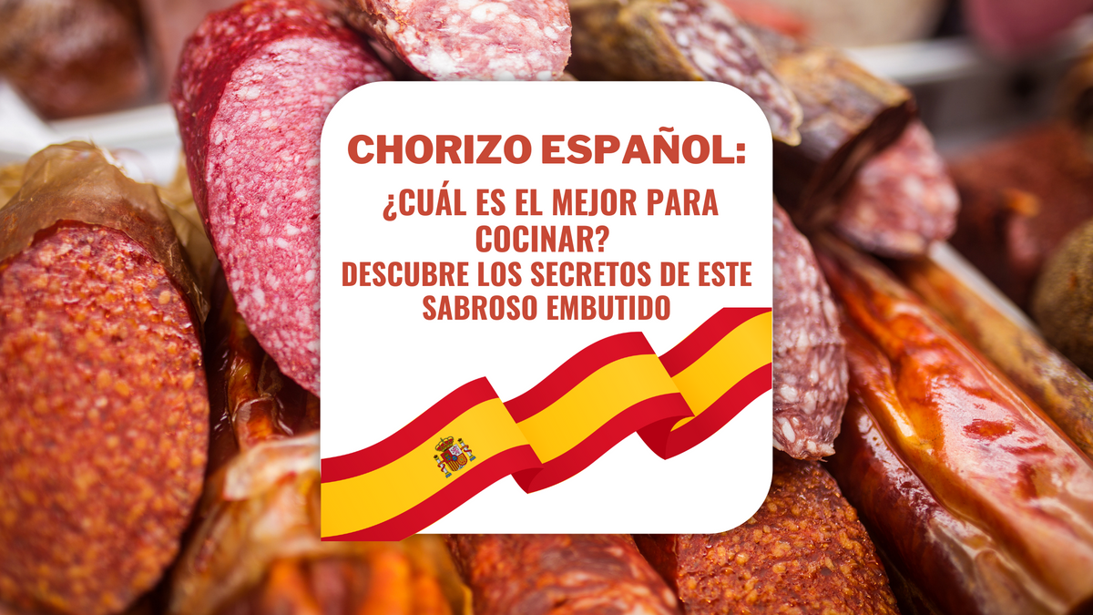 Descubre el Chorizo Español Perfecto: La Guía Definitiva para Cocinar ...