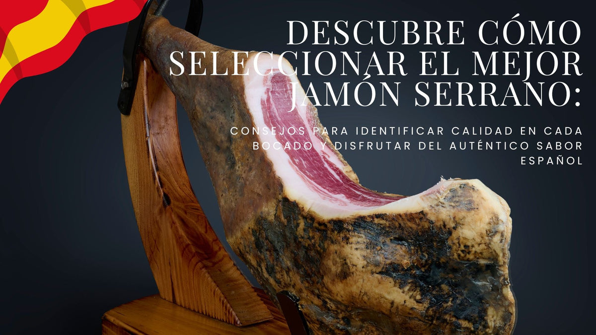 Discover how to select the best Serrano ham: tips for identifying qual – QUE PIJO