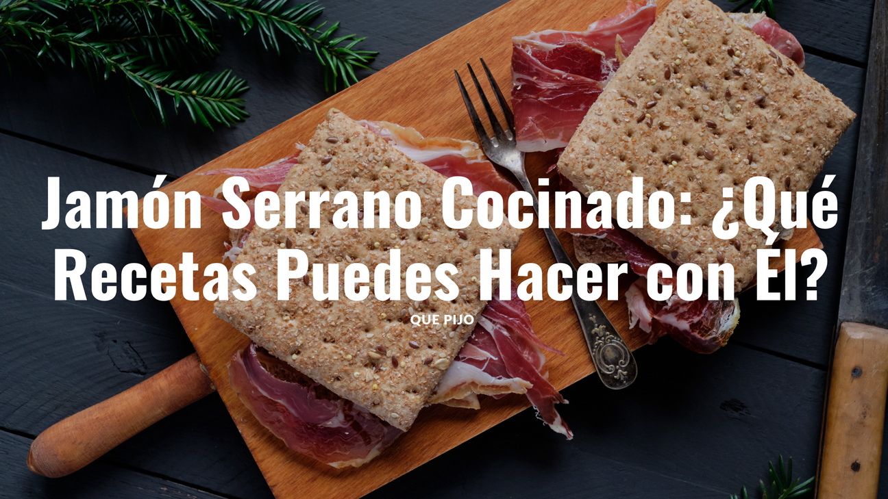Descubre cómo el jamón serrano cocinado puede transformar tus platos c ...